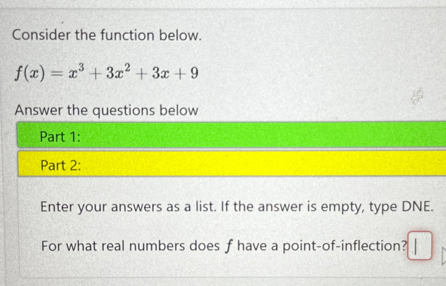 Solved Consider the function below.f(x)=x3+3x2+3x+9Answer | Chegg.com