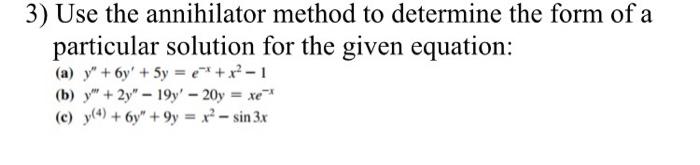 Solved 3) Use the annihilator method to determine the form | Chegg.com