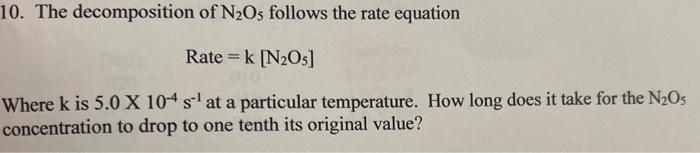 Solved 10. The decomposition of N2O5 follows the rate | Chegg.com