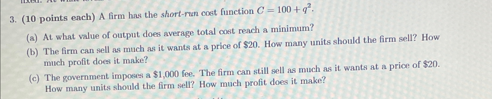 Solved (10 ﻿points each) ﻿A firm has the short-run cost | Chegg.com