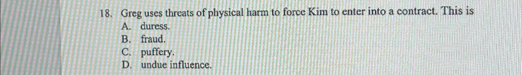 Solved Greg uses threats of physical harm to force Kin to | Chegg.com