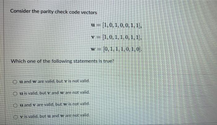 Solved Consider the parity check code vectors u= | Chegg.com