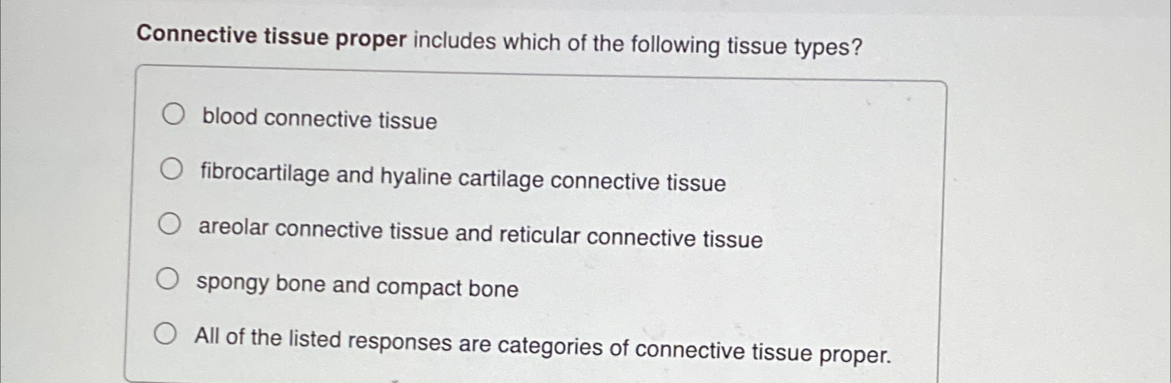 Connective tissue proper includes which of the | Chegg.com