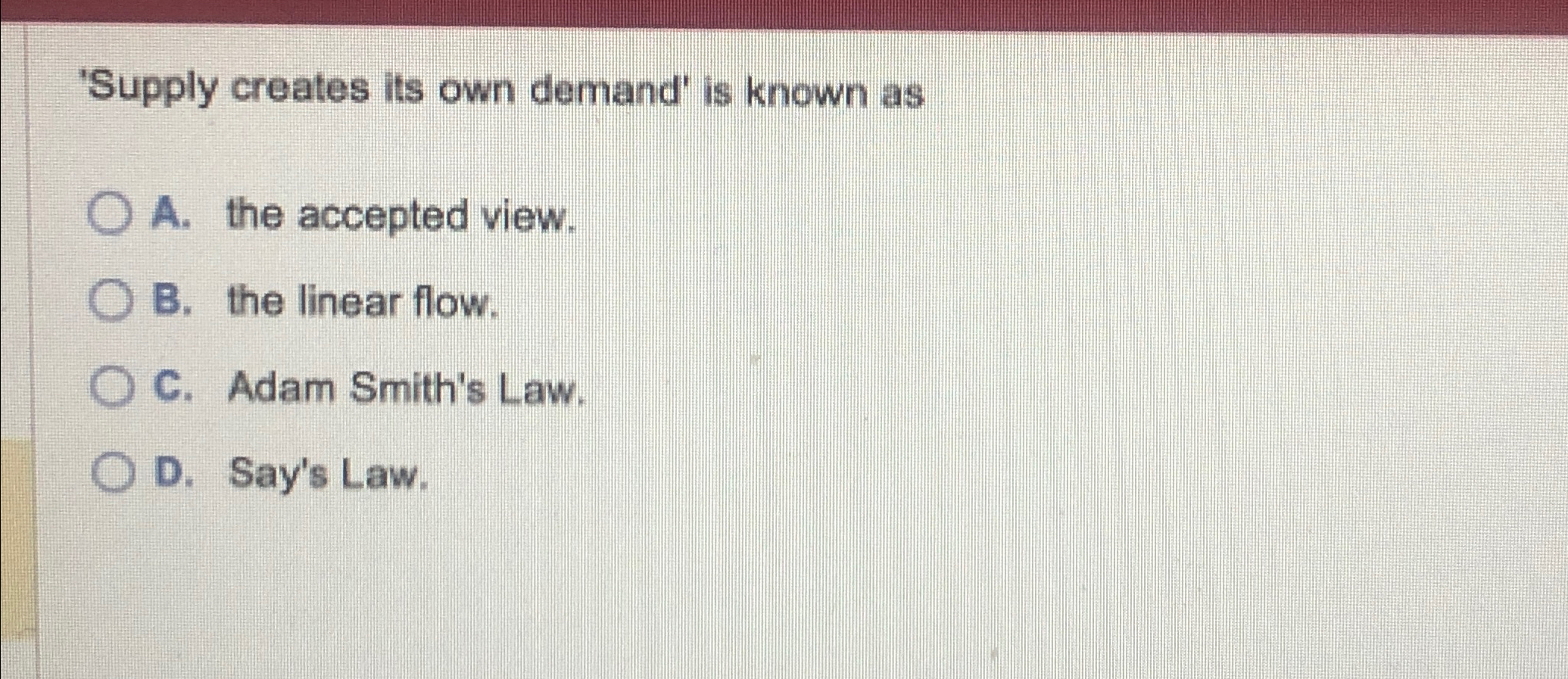 Solved 'Supply creates its own demand' is known asA. ﻿the | Chegg.com