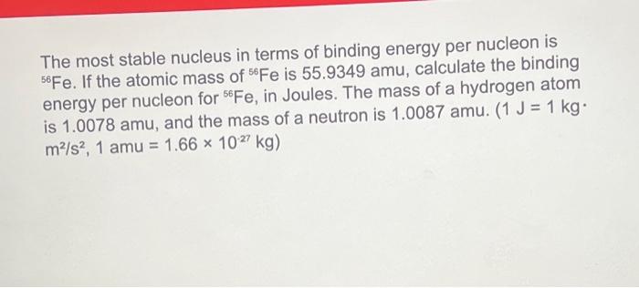 Solved The most stable nucleus in terms of binding energy | Chegg.com