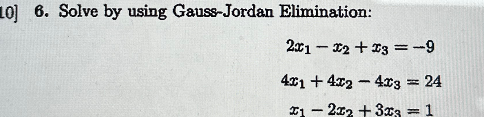 Solved 10] 6. ﻿Solve by using Gauss-Jordan | Chegg.com