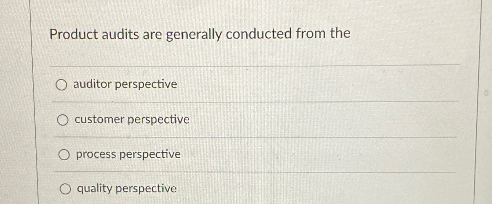 Solved Product audits are generally conducted from | Chegg.com