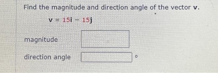 Solved Find the magnitude and direction angle of the vector | Chegg.com