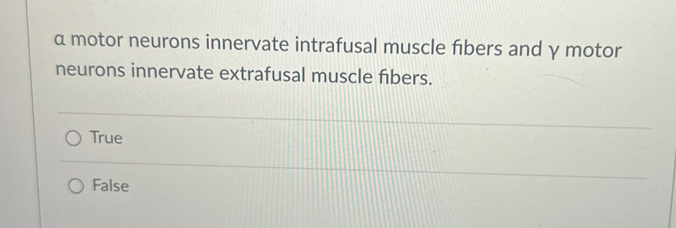 Solved a motor neurons innervate intrafusal muscle fibers | Chegg.com