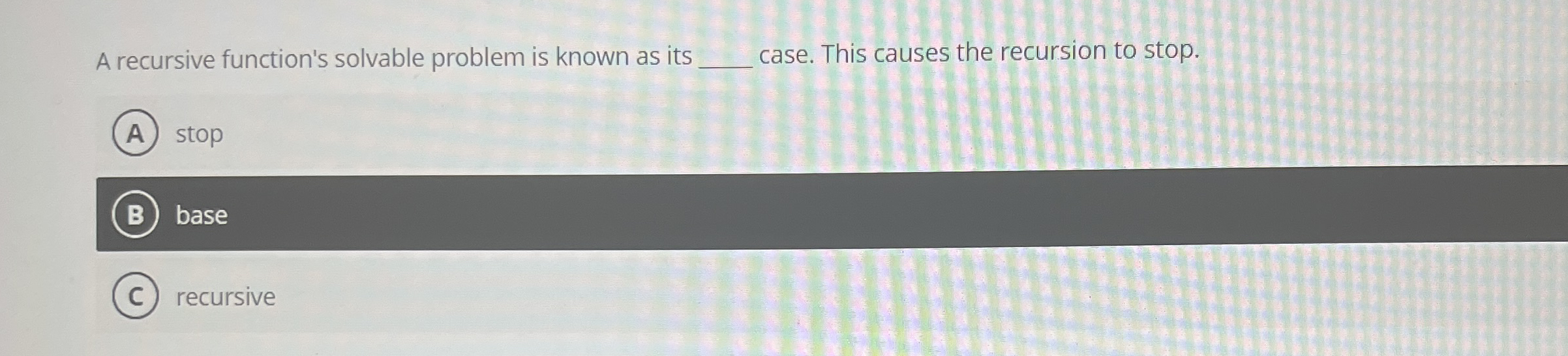 Solved A recursive function's solvable problem is known as | Chegg.com