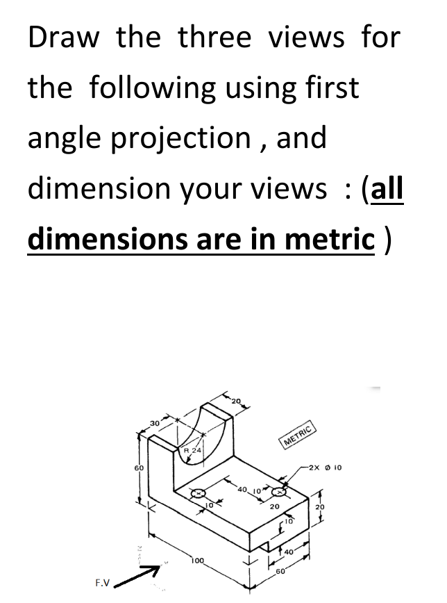 Solved Draw the three views for the following using first | Chegg.com