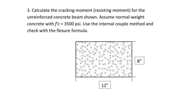 Solved 3. Calculate the cracking moment (resisting moment) | Chegg.com