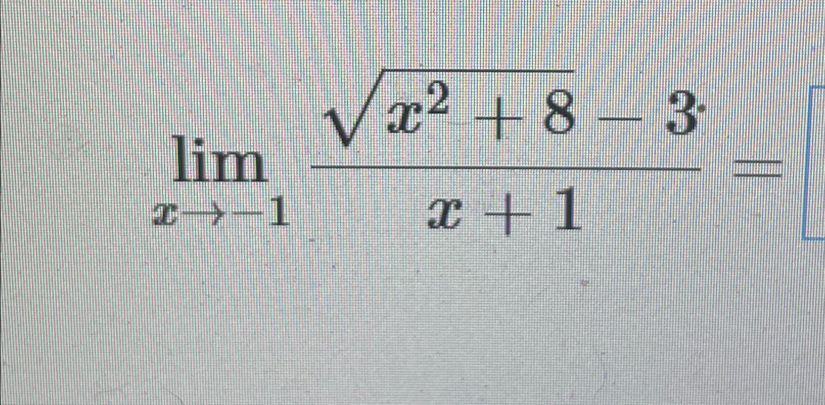 Solved limx→-1x2+82-3x+1 | Chegg.com