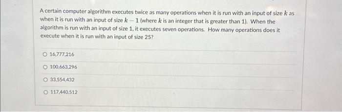 Solved A Certain Computer Algorithm Executes Twice As Many