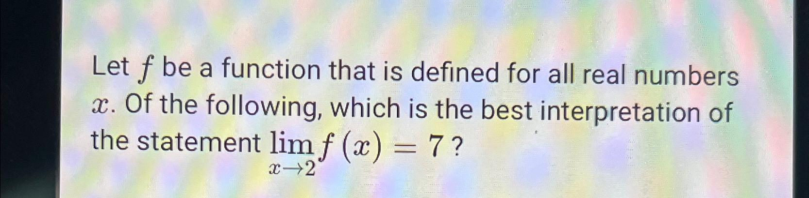 Solved Let f ﻿be a function that is defined for all real | Chegg.com