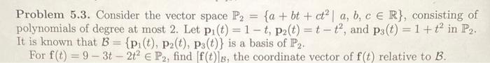 Solved Consider the vector space P2= {a+bt+ct² | a,b,c R3}, | Chegg.com