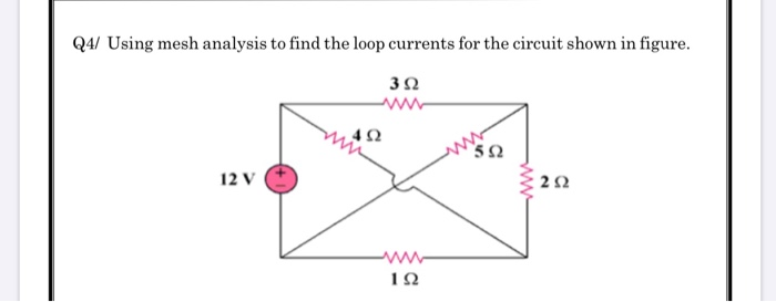 Solved Q4 Using Mesh Analysis To Find The Loop Currents For 9616