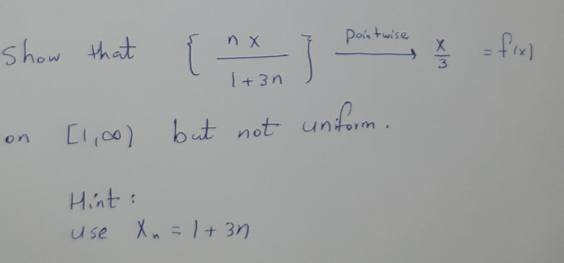 Solved Show that on [1,00) Hint : use Pointwise nx 1 - J | Chegg.com