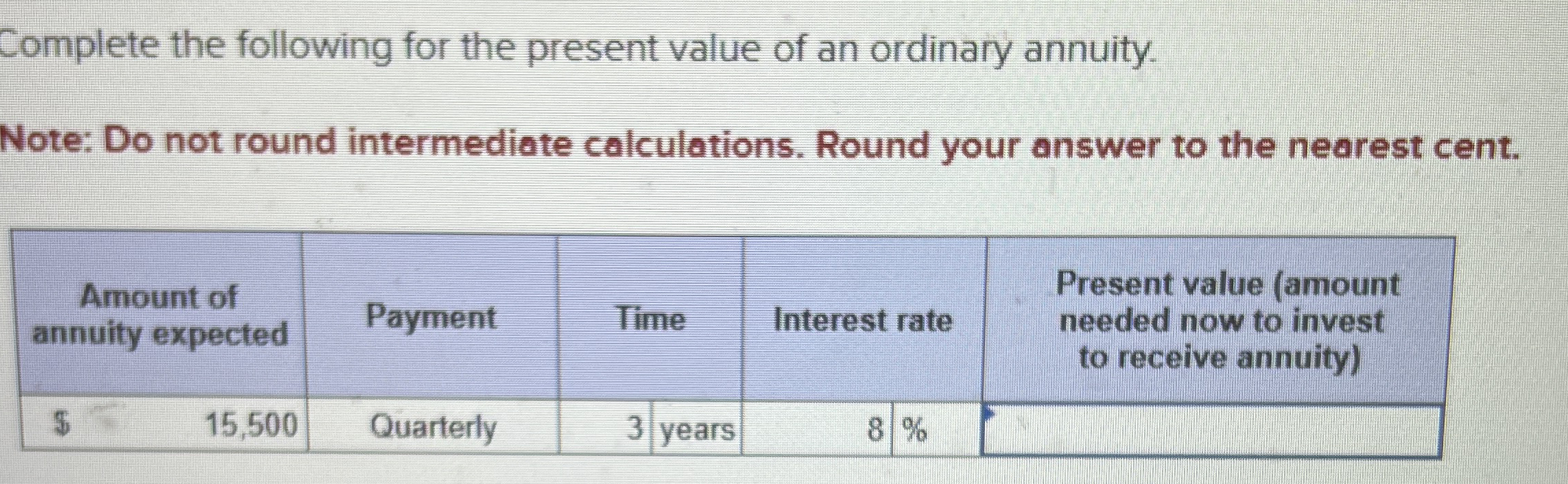 Solved Complete the following for the present value of an | Chegg.com