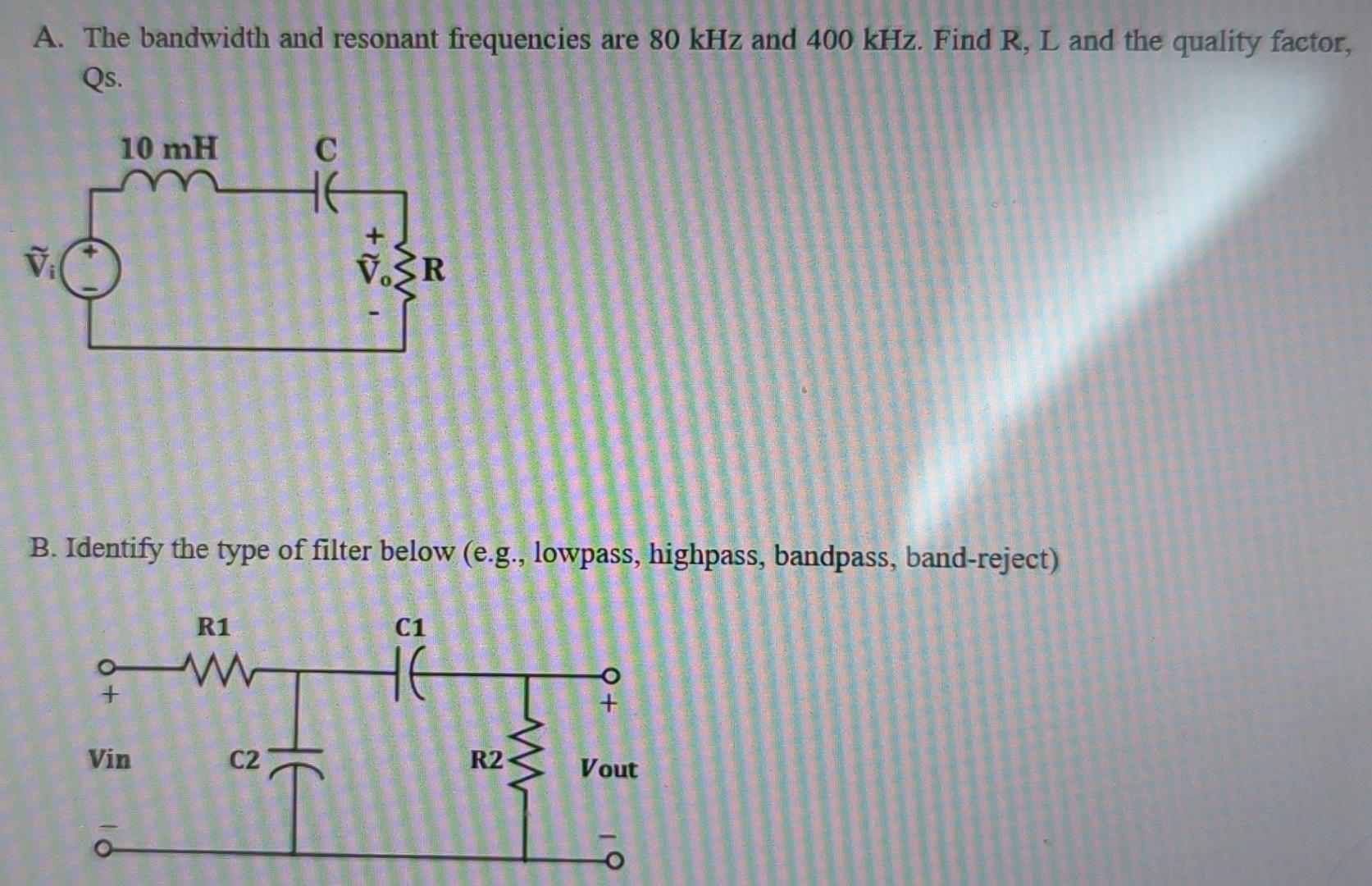 Solved A. The bandwidth and resonant frequencies are 80kHz | Chegg.com