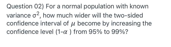 Solved Question 02) For a normal population with known | Chegg.com