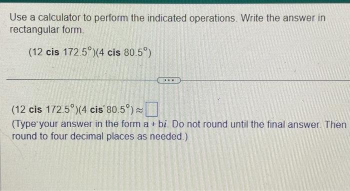 Solved Use A Calculator To Perform The Indicated Operations