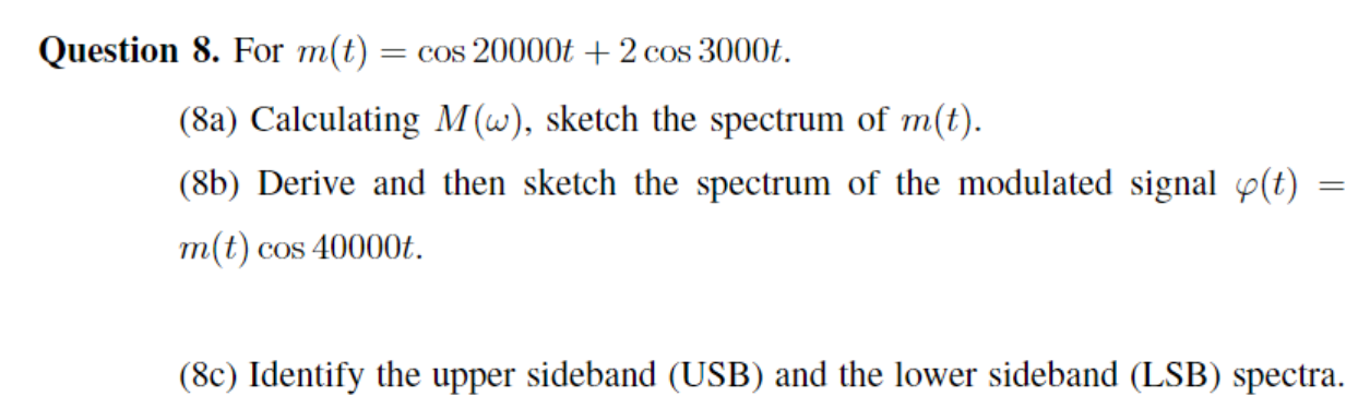 Solved Question 8. ﻿For m(t)=cos20000t+2cos3000t.(8a) | Chegg.com