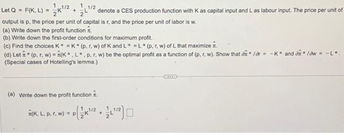 Solved Let Q=F(K,L)=21K1/2+21L1/2 denote a CES production | Chegg.com