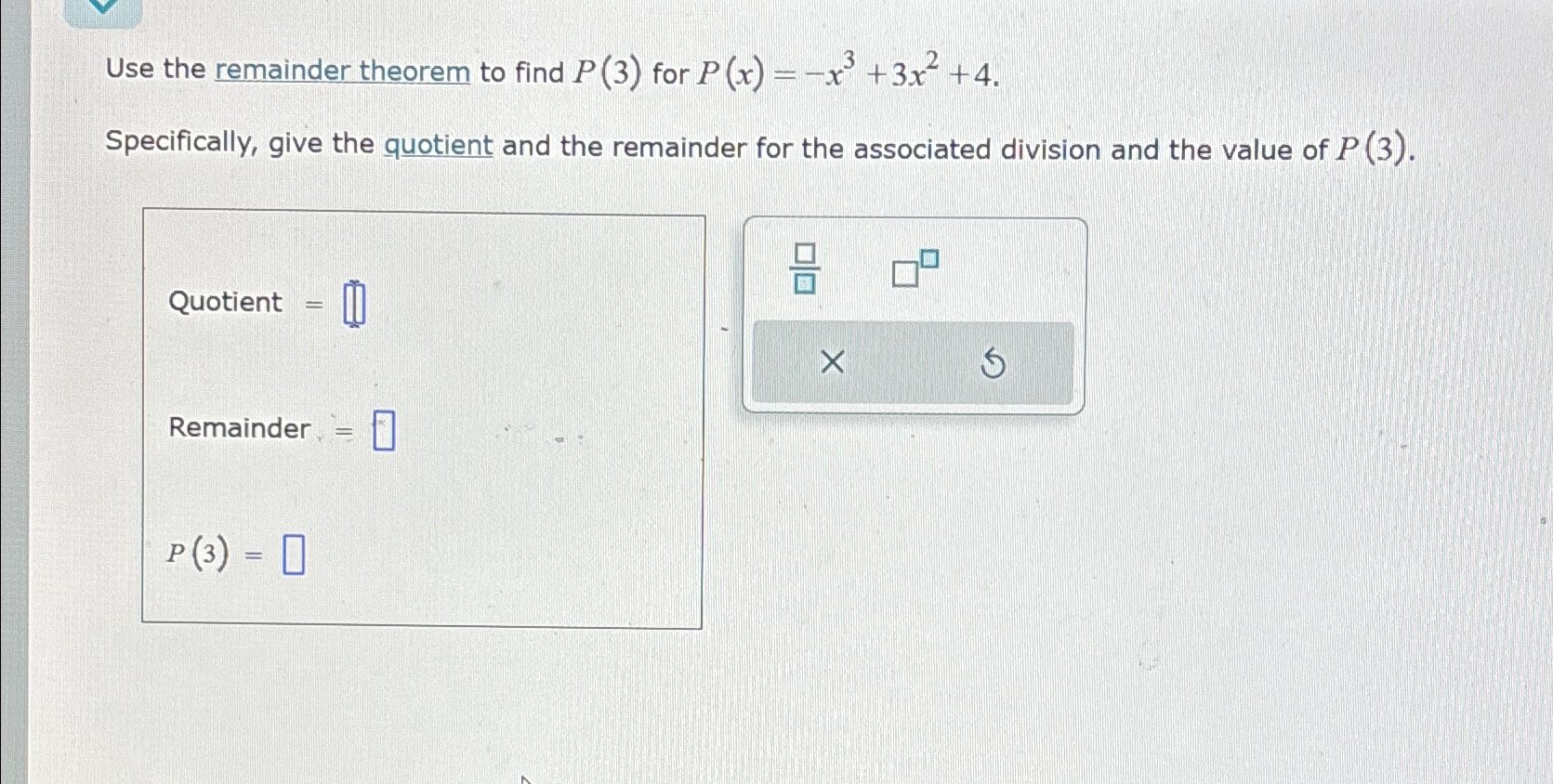 Solved Use the remainder theorem to find P(3) ﻿for | Chegg.com