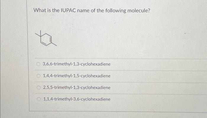 Solved What is the IUPAC name of the following molecule? | Chegg.com