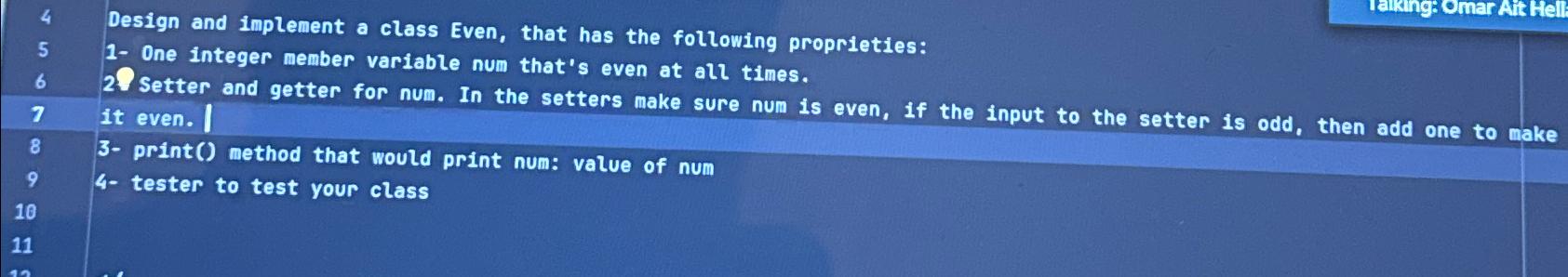Solved Design and implement a class Even, that has the | Chegg.com