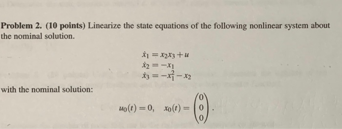 Solved Problem 2. (10 points) Linearize the state equations | Chegg.com