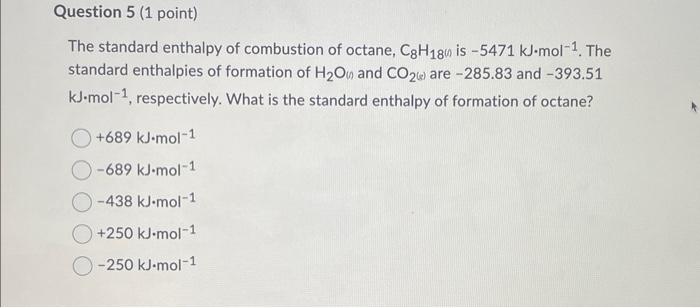 Solved The standard enthalpy of combustion of octane, C8H18 | Chegg.com