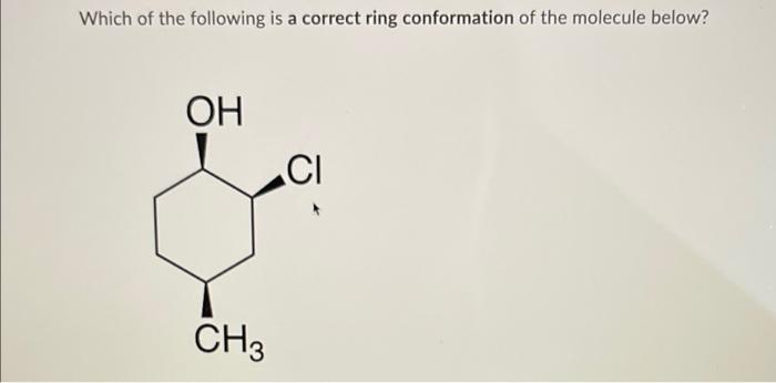 Solved Which of the following is a correct ring conformation | Chegg.com
