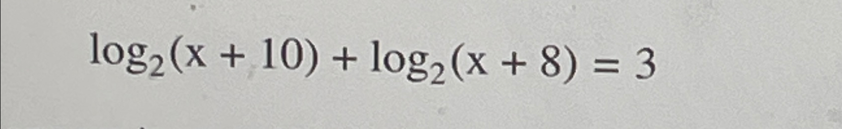 Solved log2(x+10)+log2(x+8)=3 | Chegg.com