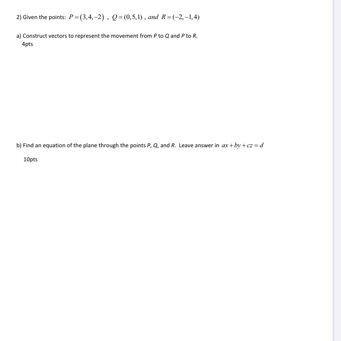 Solved 2) Given the points: P=(3,4,-2), Q =(0,5,1), and | Chegg.com