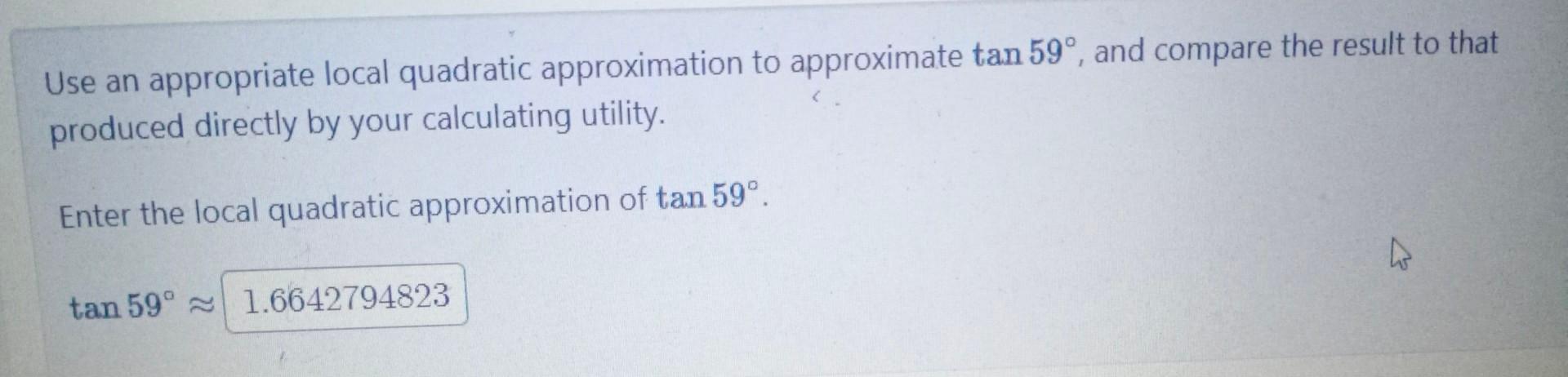 Solved Use an appropriate local quadratic approximation to | Chegg.com