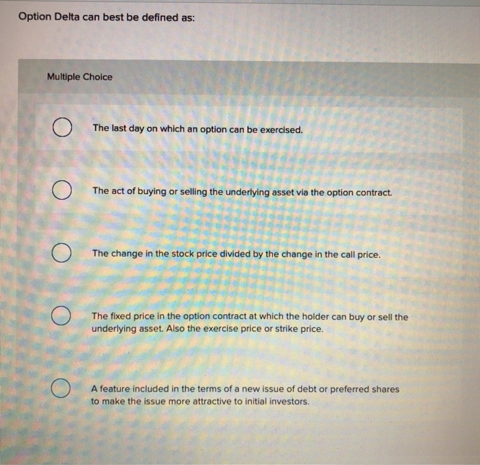 Solved Option Delta can best be defined as: Multiple Choice | Chegg.com