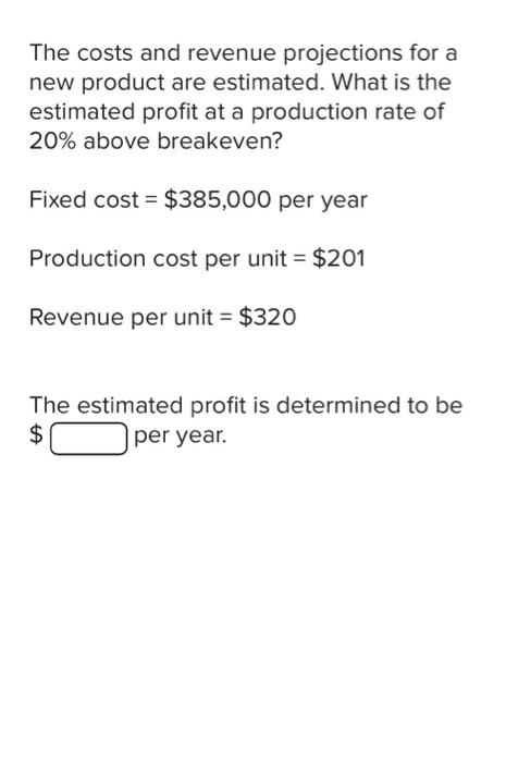 Solved The costs and revenue projections for a new product | Chegg.com