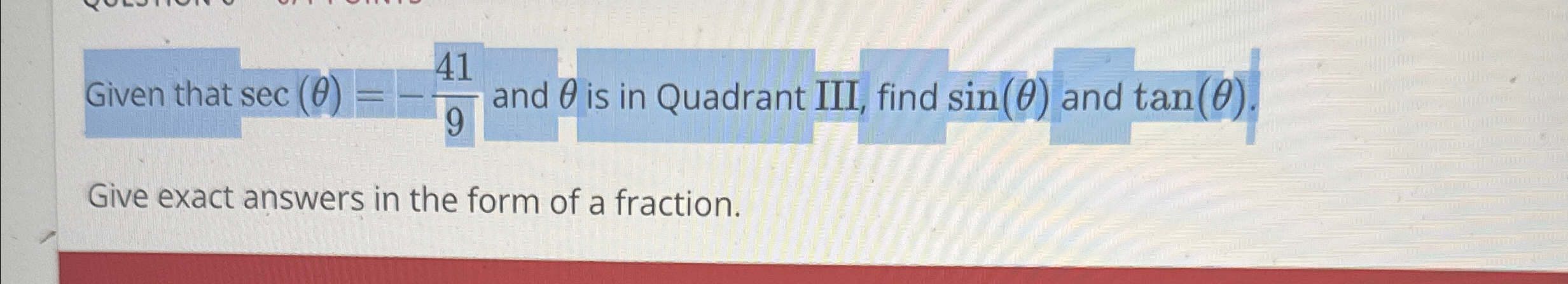 Solved Given that sec(θ)=-419 ﻿and θ ﻿is in Quadrant III, | Chegg.com
