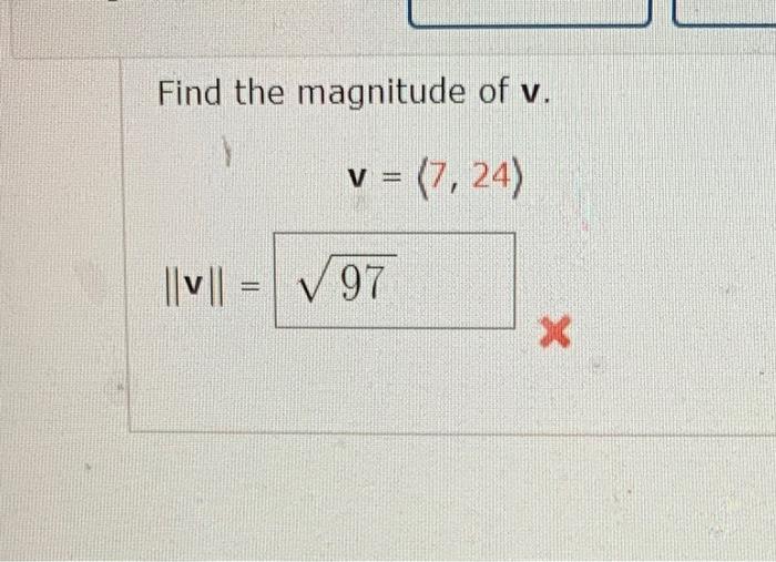 Solved Find the magnitude of v. v= 7,24) | Chegg.com