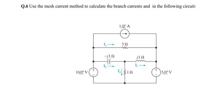 Solved Q.8 Determine, , and .Q.6 Use the mesh current method | Chegg.com