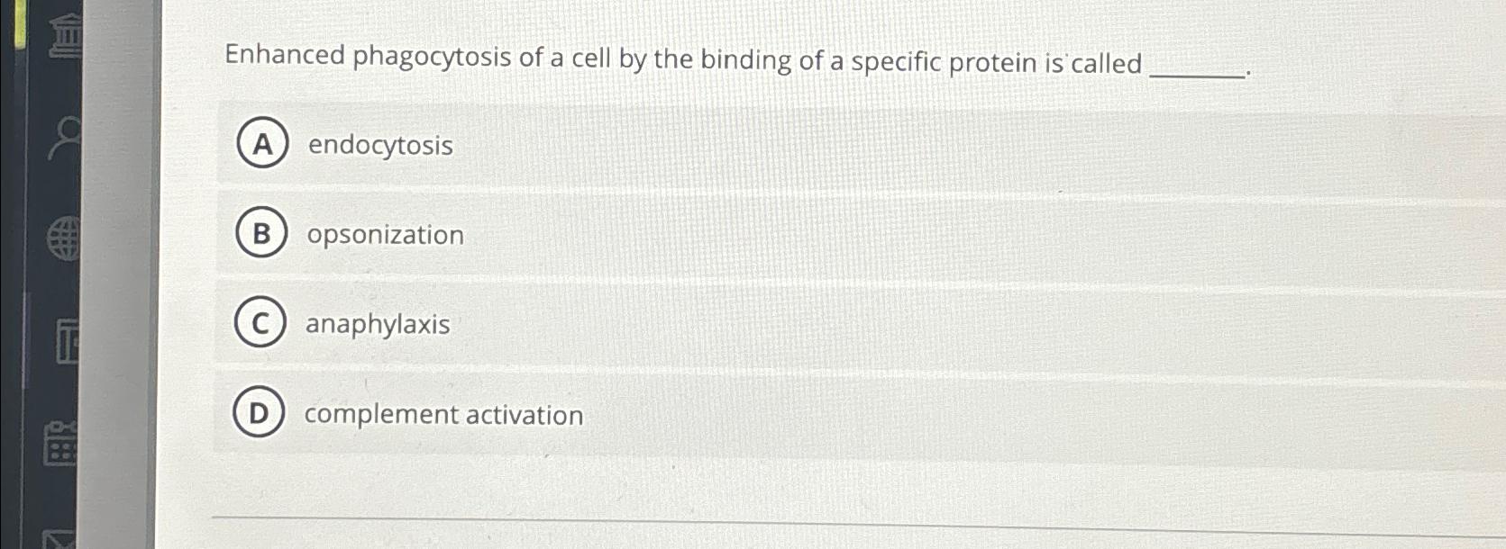 Solved Enhanced phagocytosis of a cell by the binding of a | Chegg.com