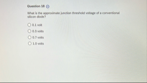 Solved Question 18What is the approximate junction threshold | Chegg.com