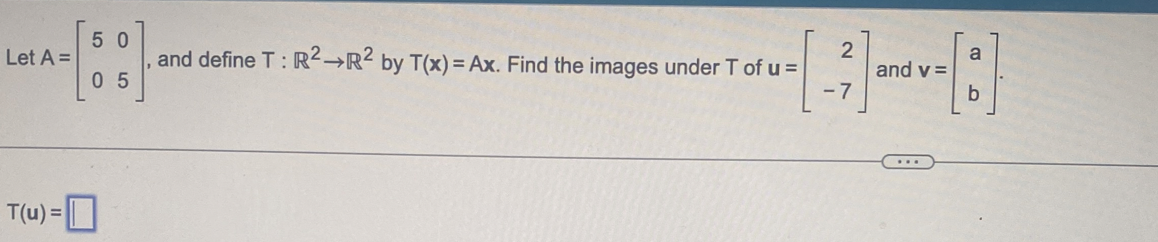 Solved Let A=[5005], ﻿and define T:R2→R2 ﻿by T(x)=Ax. ﻿Find | Chegg.com