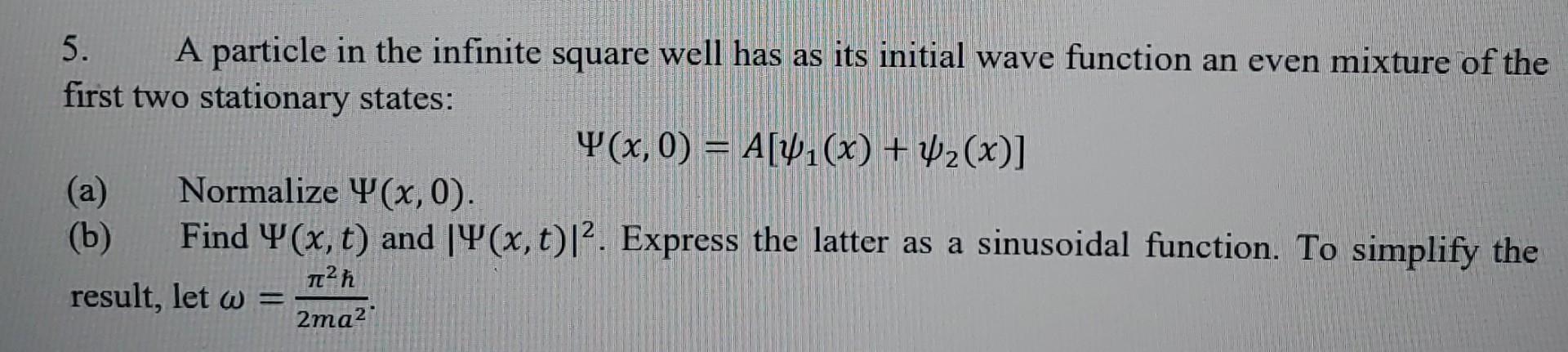 Solved 5. A particle in the infinite square well has as its | Chegg.com