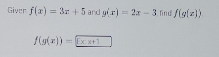 Solved Given f(x)=3x+5 ﻿and g(x)=2x-3, ﻿find f(g(x))f(g(x))= | Chegg.com