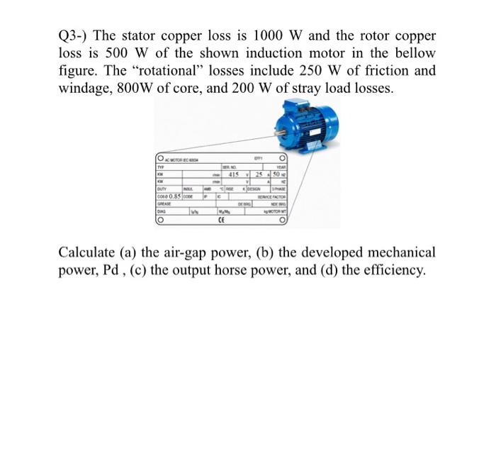 Solved Q3-) The stator copper loss is 1000 W and the rotor | Chegg.com