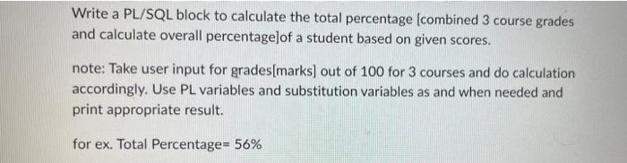 Solved Write a PL/SQL block to calculate the total | Chegg.com