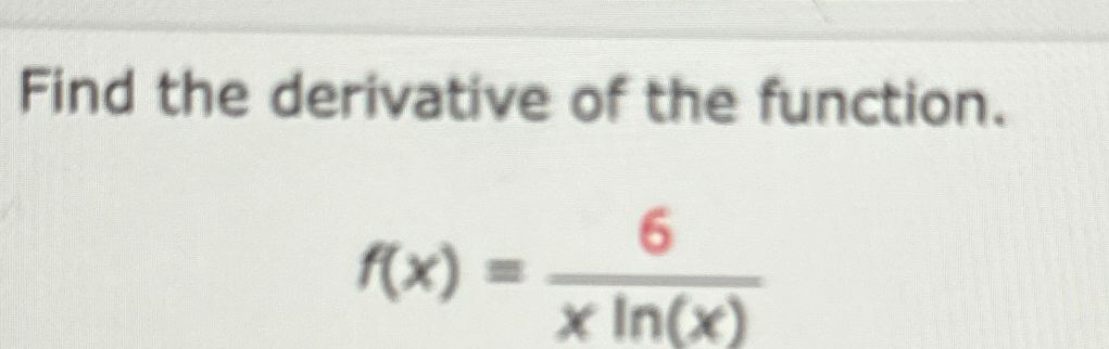 Solved Find the derivative of the function.f(x)=6xln(x) | Chegg.com